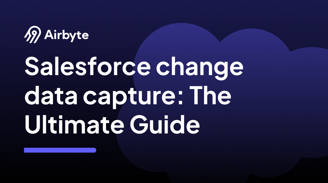 Salesforce CDC (Change Data Capture): The Ultimate Guide | Airbyte
